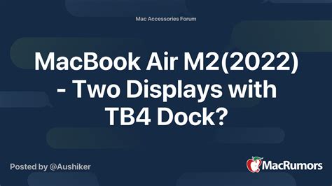Macbook Air M2 2022 Two Displays With Tb4 Dock Macrumors Forums
