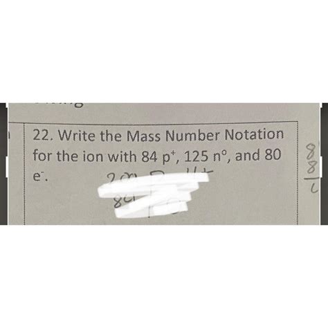 Solved Write The Mass Number Notation For The Ion With