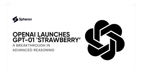 Openai Launches Gpt 01 Strawberry A Breakthrough In Advanced Reason