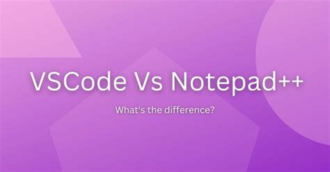 Vscode Vs Notepad Which One Is Good For You Techtown