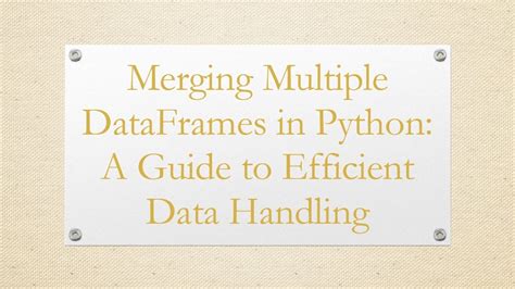 Merging Multiple Dataframes In Python A Guide To Efficient Data Handling Youtube