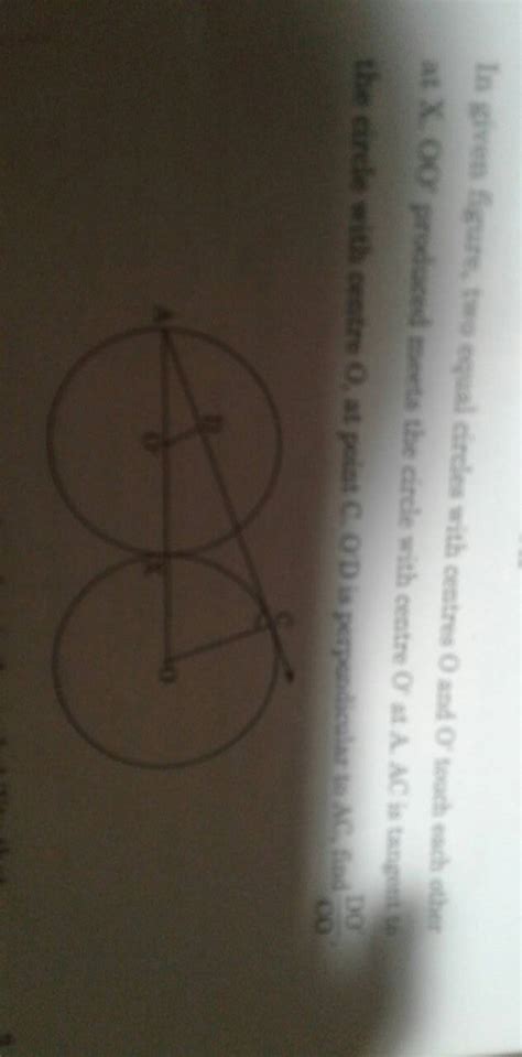 In Given Figure Two Equal Circles With Centres O And Of Touch Each Other