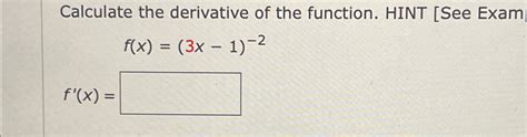 Solved Calculate The Derivative Of The Function Hint [see