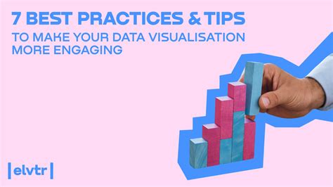 7 Best Practices And Tips To Make Your Data Visualisation More Engaging Elvtr Uk