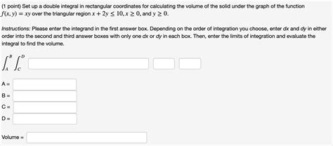 Solved 1 Point Set Up A Double Integral In Rectangular