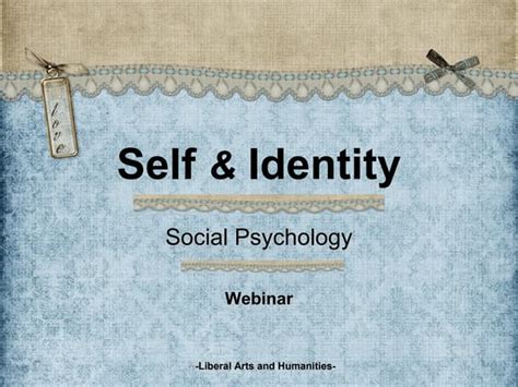 Self And Identity Social Psychology Liberal Arts Humanities Ppt