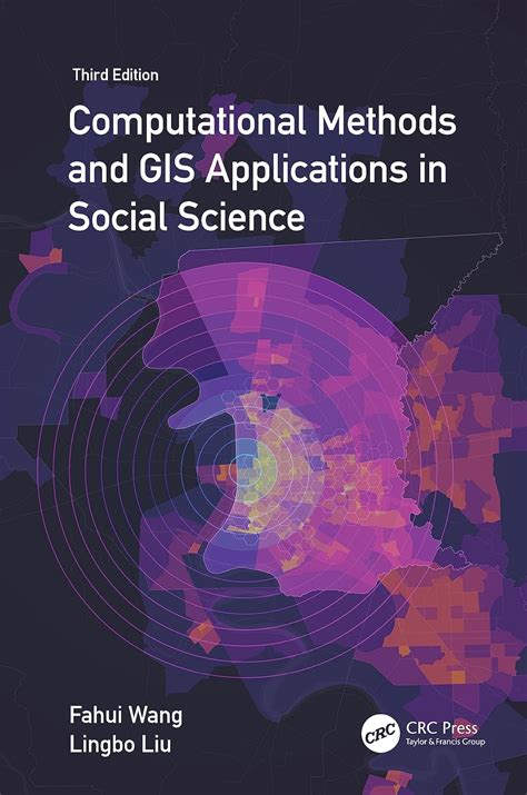 Computational Methods And Gis Applications In Social Science Wang Fahui Liu Lingbo