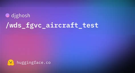 Djghoshwdsfgvcaircrafttest · Datasets At Hugging Face