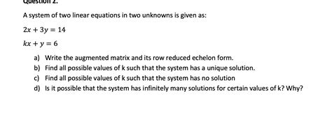A System Of Two Linear Equations In Two Unknowns Is Given As 2 X3 Y14 K Xy6 A Write The