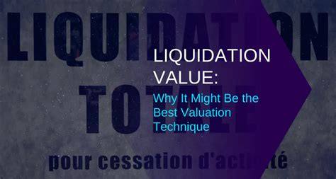 Liquidation Value Why It Might Be The Best Valuation Technique