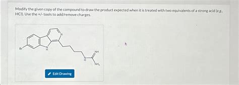 Solved Modify The Given Copy Of The Compound To Draw The Chegg