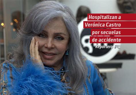 Hospitalizan A Verónica Castro Por Secuelas Del Accidente Que Tuvo