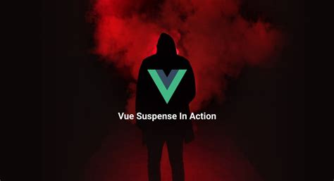 Vue Suspense Implementation In Action Rvuejs