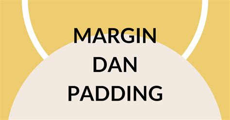 Margin Dan Padding