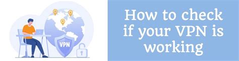 How To Check If Your VPN Is Working So Your Protected