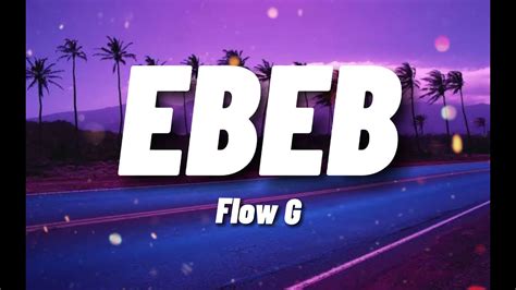 Flow G Ebeb Lyrics Youtube