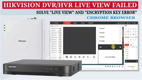 How To Resolve Live View Failed And Encryption Key Error On Hikvision DVR HVR With Chrome