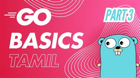 Go Lang Basics In Tamil Part 3 Loops If Else Conditions Youtube