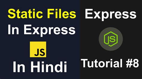 Express Js Tutorial 8 Static Files Render Static Files In Express Js Tutorial In Hindi Youtube