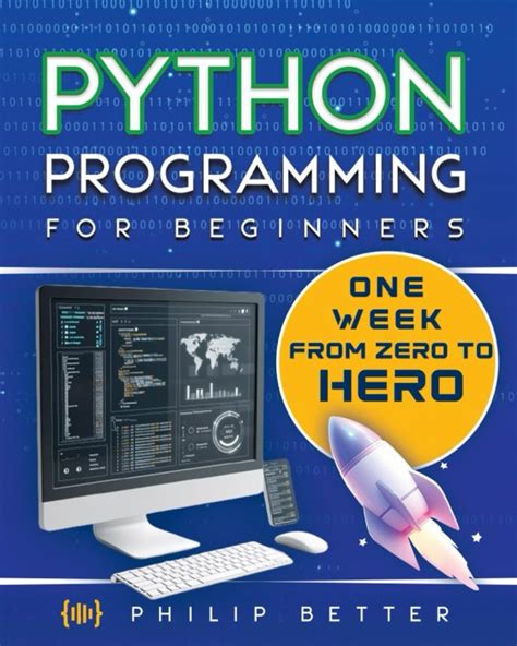 Python Programming For Beginners The Ultimate Guide To Mastering Python In One Week Discover