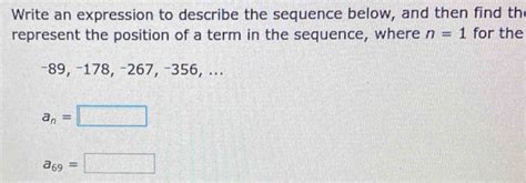 solved write an expression to describe the sequence below and then