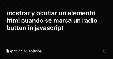 Gistlib Mostrar Y Ocultar Un Elemento Html Cuando Se Marca Un Radio