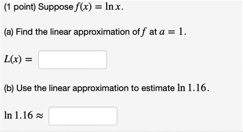 Solved Point Suppose F X Ln X A Find The Linear Chegg Com