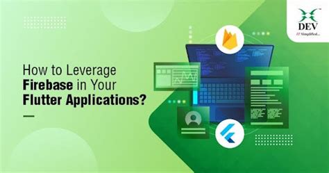How To Leverage Firebase In Your Flutter Applications By Dev Patel