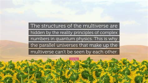 amit ray quote “the structures of the multiverse are hidden by the