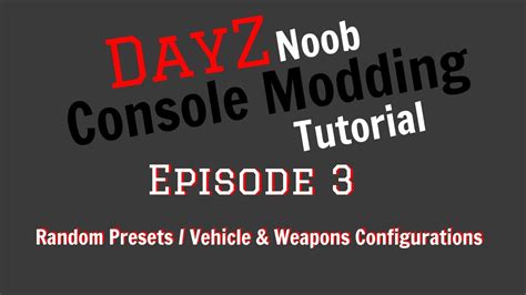 DayZ Modding Tutorial Episode 3 Random Presets Vehicle Weapons Configurations YouTube