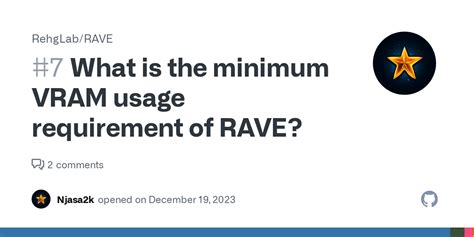 What Is The Minimum Vram Usage Requirement Of Rave · Issue 7 What Is The Minimum Vram Usage Requirement Of Rave · Issue 7