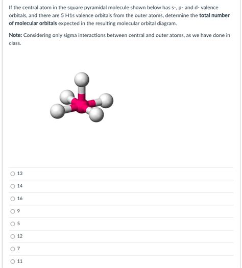 Solved If The Central Atom In The Square Pyramidal Molecule
