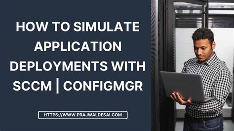 How To Simulate Application Deployments With Sccm