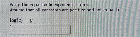 Solved Write The Equation In Exponential Form Assume That Chegg