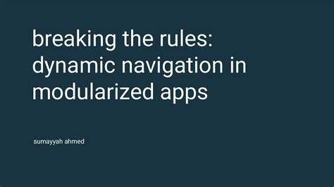 breaking the rules dynamic navigation in modularized apps speaker deck