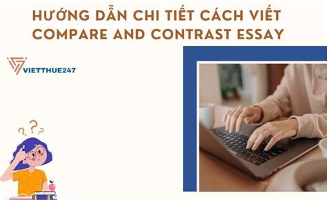 Hướng dẫn chi tiết cách viết Compare and Contrast Essay bài luận so