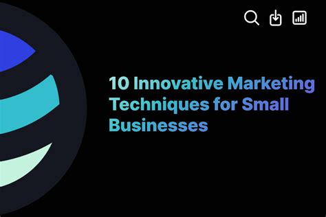 10 Innovative Marketing Techniques For Small Businesses Exactbuyer