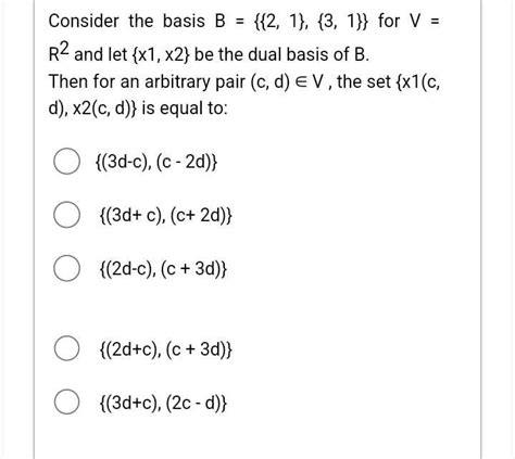 Consider The Basis B 2 1 3 1 For V R2 And Let Chegg Com