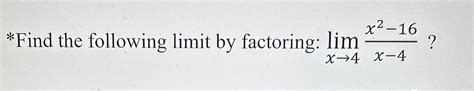 Solved Find The Following Limit By Factoring