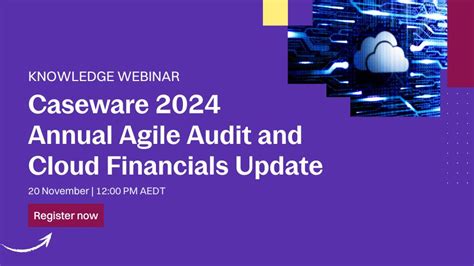 Knowledge Webinar Caseware 2024 Annual Agile Audit And Cloud Financials Update Caseware