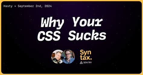 Transcript Why Your Css Sucks Syntax 816