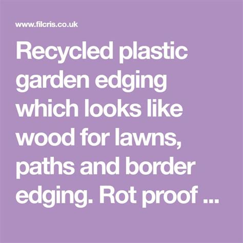 Recycled Plastic Garden Edging Which Looks Like Wood For Lawns Paths