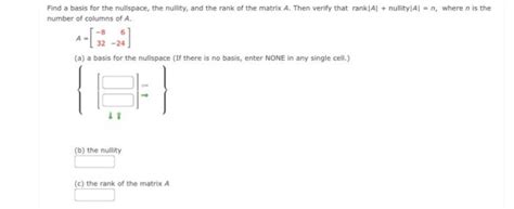 solved find a basis for the nullspace the nullity and the