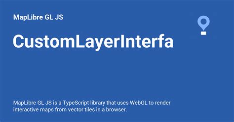Customlayerinterface Maplibre Gl Js