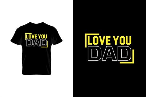 Premium Vector Love You Dad Typography Vector Fathers Quote Tshirt Design