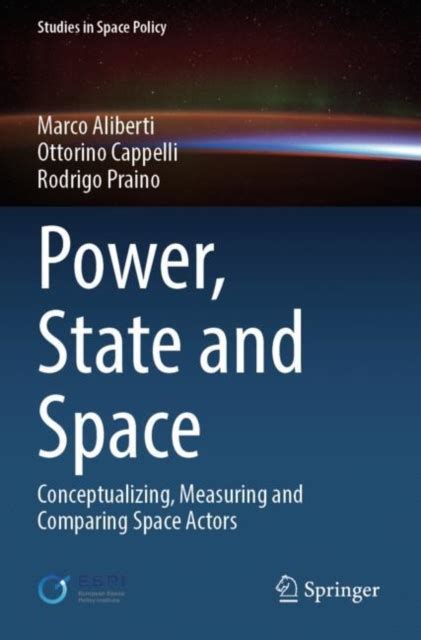 Power State And Space Conceptualizing Measuring And Comparing Space Actors Marco Aliberti