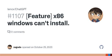 Feature X86 Windows Cant Install · Issue 1107 · Lencxchatgpt · Github