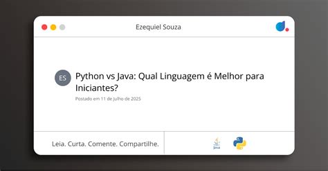 Python Vs Java Qual Linguagem é Melhor Para Iniciantes Ezequiel Souza Dio