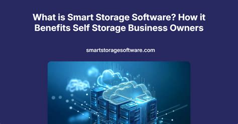 What Is Smart Storage Software How It Benefits Self Storage Business