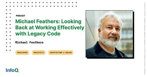 Michael Feathers Looking Back At Working Effectively With Legacy Code Infoq